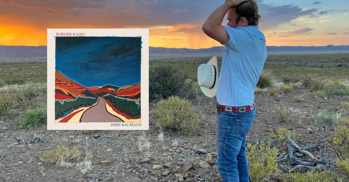 Album Review – John Baumann’s “Border Radio” - Saving Country Music