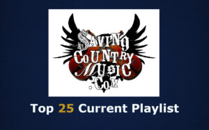 New Adds to Saving Country Music’s Top 25 Playlist (#179) - Saving ...