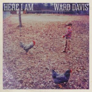 Album Review – Ward Davis – “Here I Am” - Saving Country Music